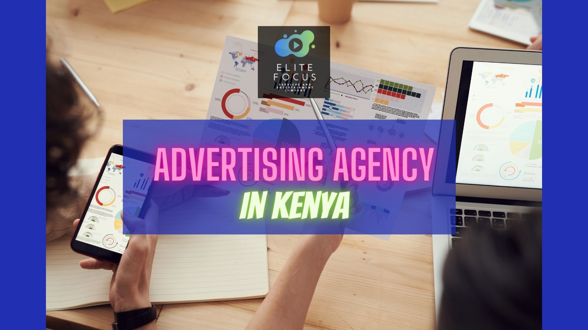 Advertising Agency Company In Kenya. | Elite Focus Entertainment Africa